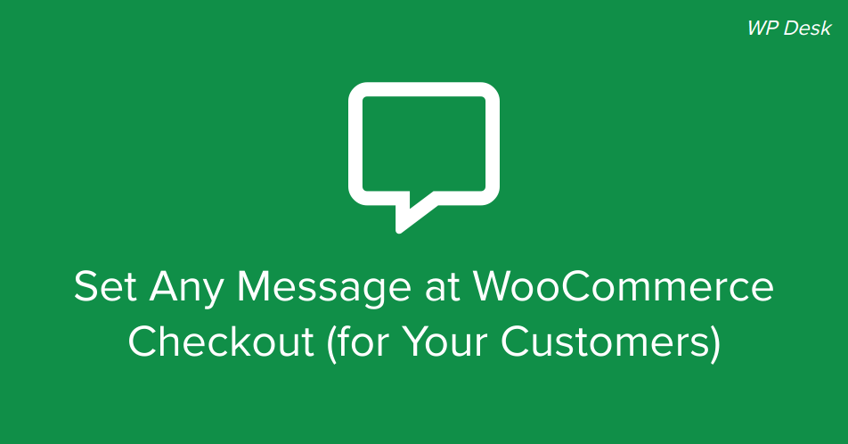 Woocommerce Checkout Message How To Guide By Wp Desk