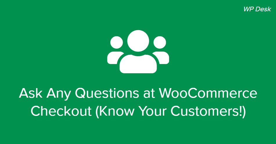 WooCommerce Checkout Questions - Ask Your Customers What You Want